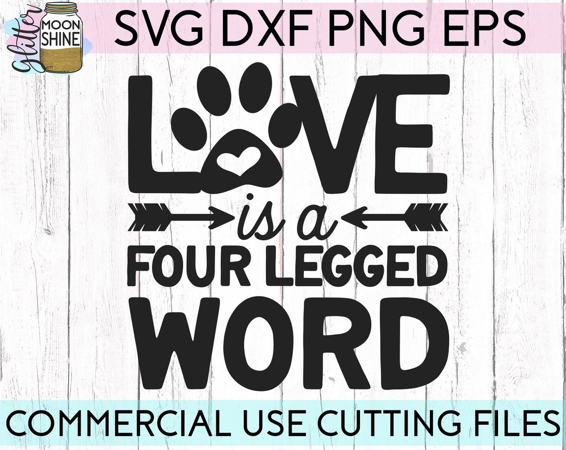 Love is A Four Legged Word Svg Dxf Eps Png Files for Cutting | Etsy