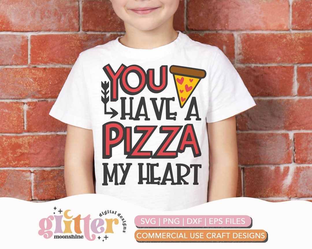 You Have A Pizza My Heart Svg Eps Dxf Png Files for Cutting Machines ...