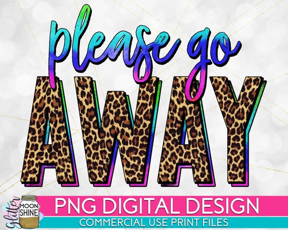 Please Go Away Leopard Rainbow PNG Print File for Sublimation | Etsy