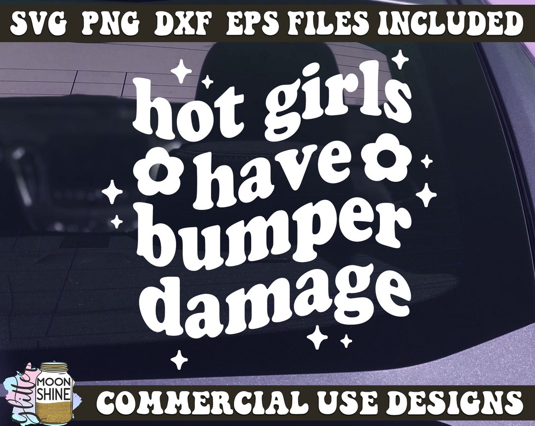 Hot Girls Have Bumper Damage Svg Dxf Eps Png Files for Cutting Machines ...