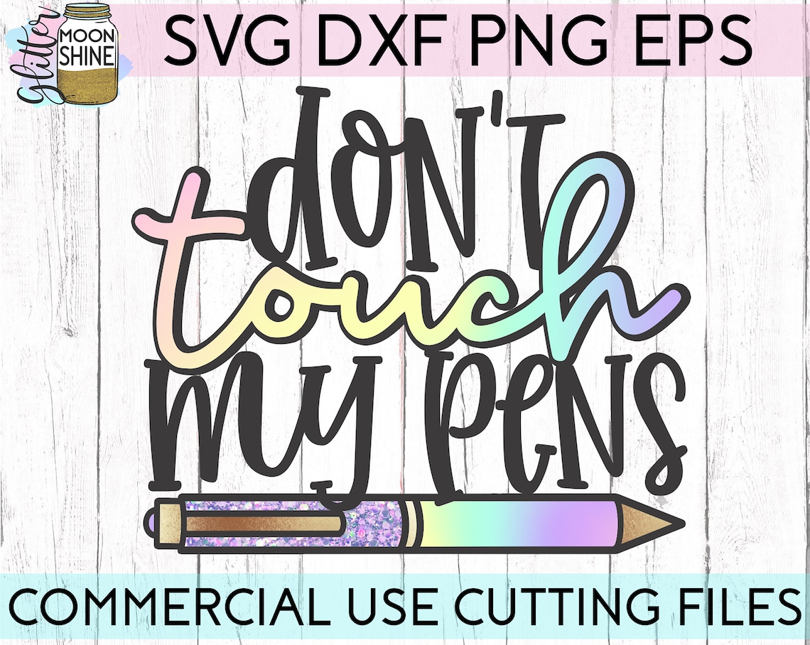 Don't Touch My Pens Svg Eps Dxf Png Files for Cutting - Etsy