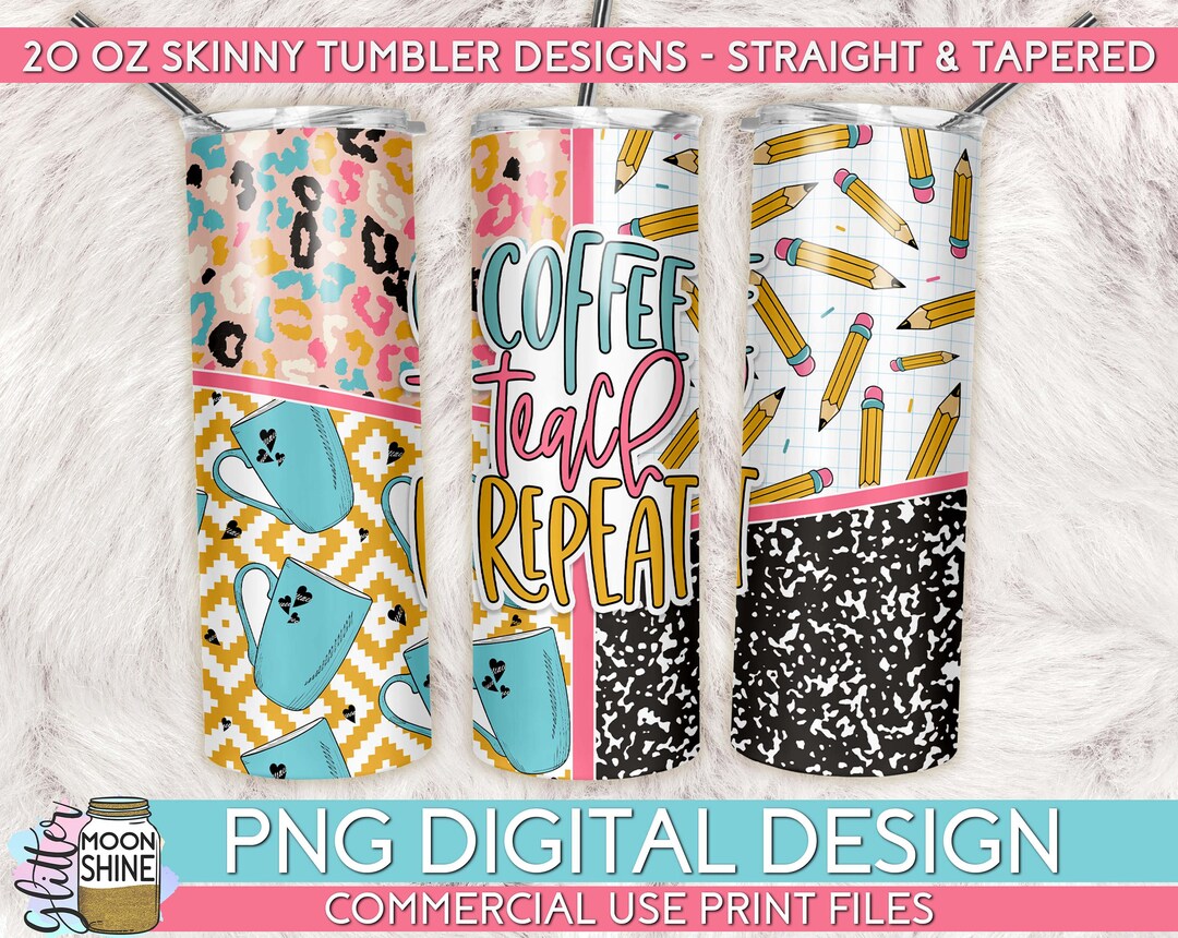 Coffee Teach Repeat Pencils Tumbler PNG Print Files for 20 Oz ...