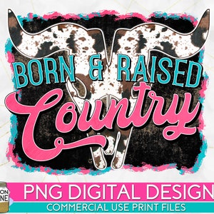 Born and Raised Country Cow Print PNG Print File for Sublimation or ...