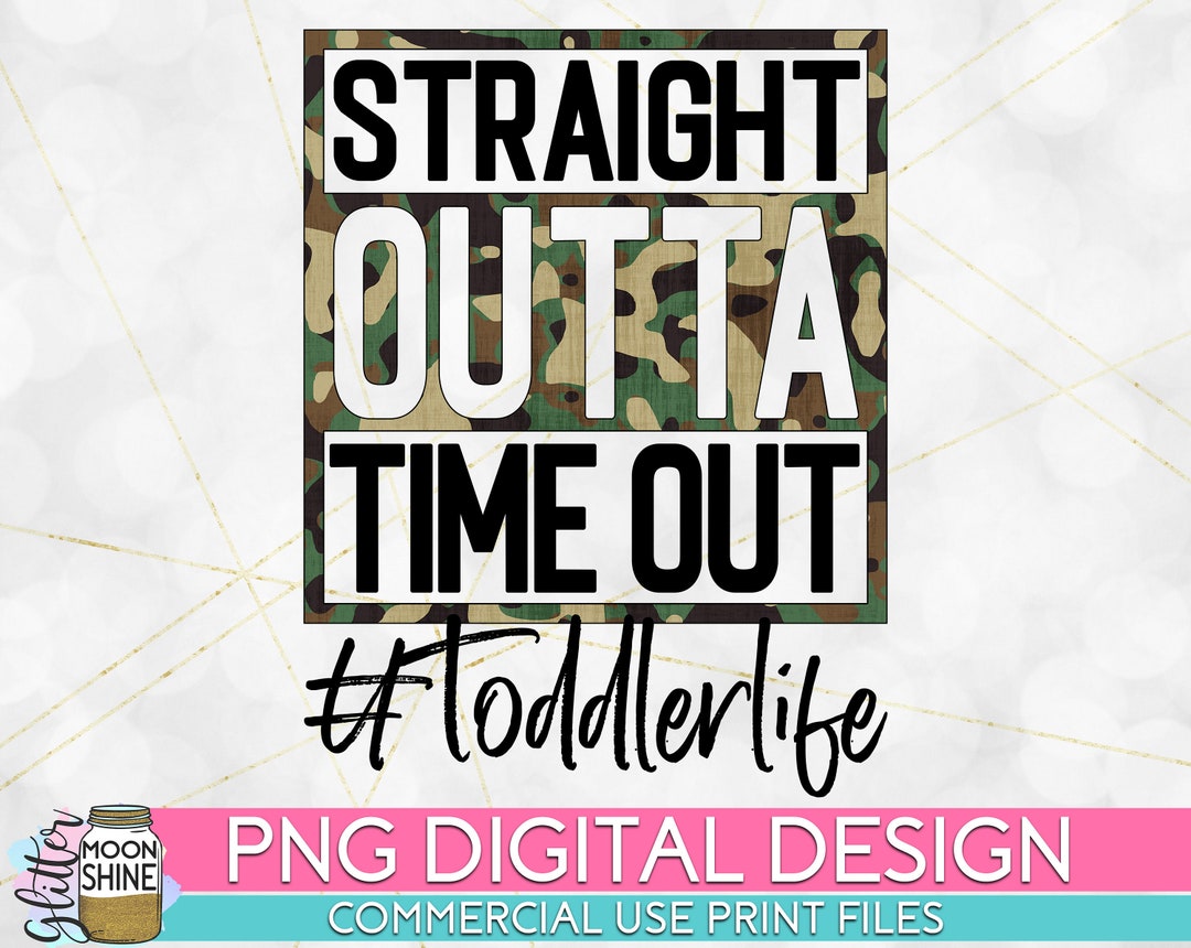 Straight Outta Time Out Toddler Camo PNG Print File for Sublimation or ...