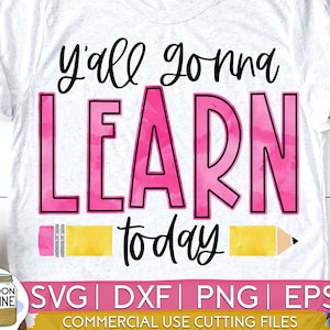 Y'all Gonna Learn Today Svg Eps Dxf Png Cutting Files for Silhouette ...