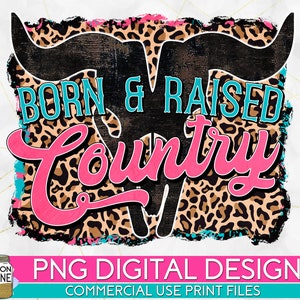 Born and Raised Country Leopard Print PNG Print File for Sublimation or ...