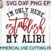 Only Here to Establish My Alibi Svg Eps Dxf Png Files for - Etsy