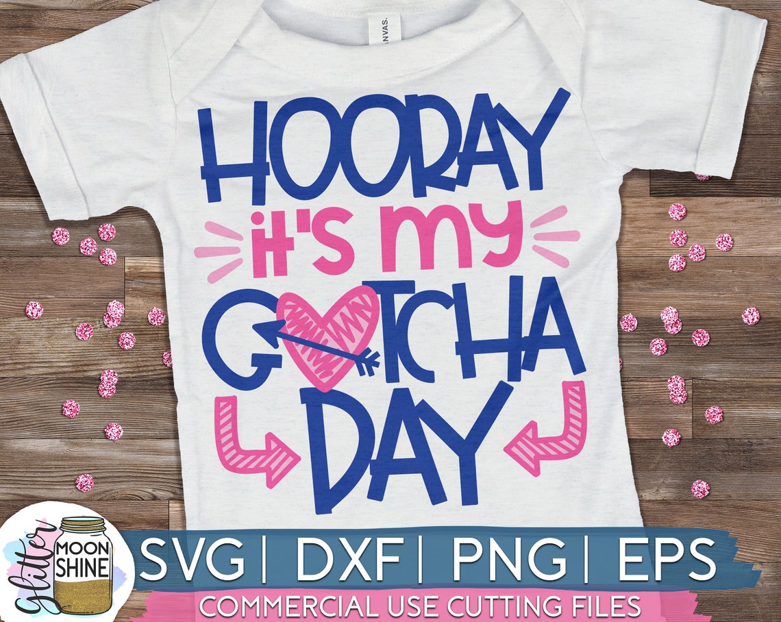Hooray It's My Gotcha Day Adoption Svg Dxf Eps Png Files - Etsy