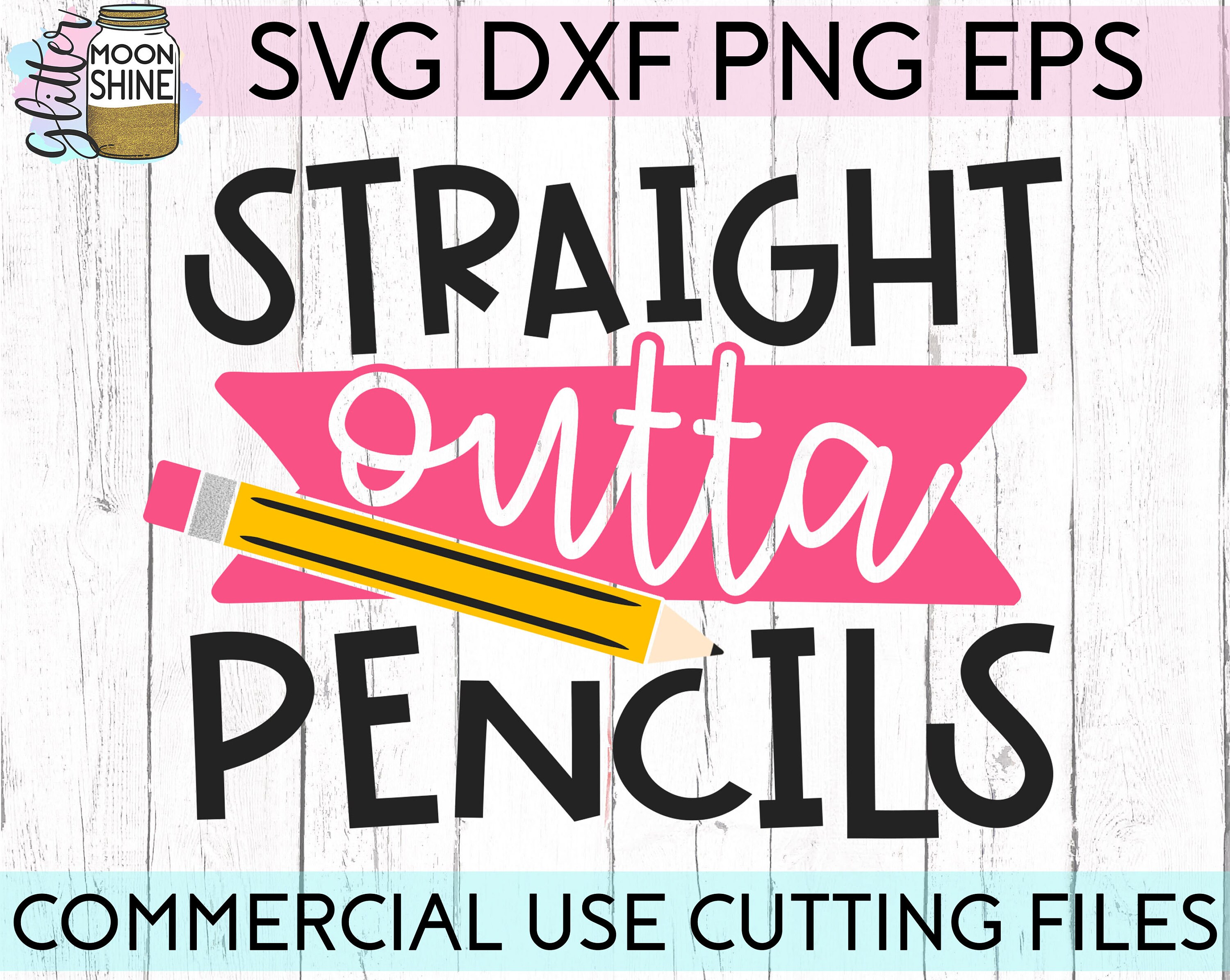 Straight Outta Pencils Svg Eps Dxf Png Cutting Files for - Etsy