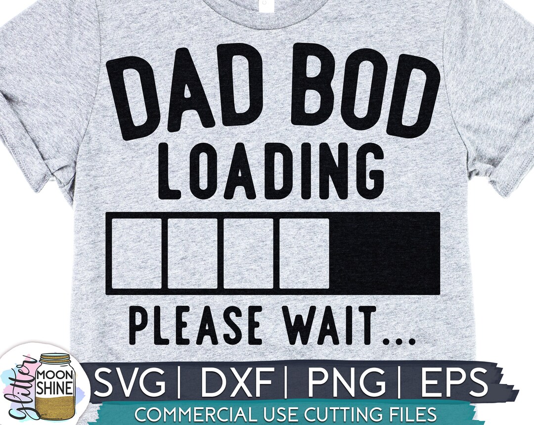 Dad Bod Loading Svg Eps Dxf Png Files for Cutting Machines Cameo Cricut ...