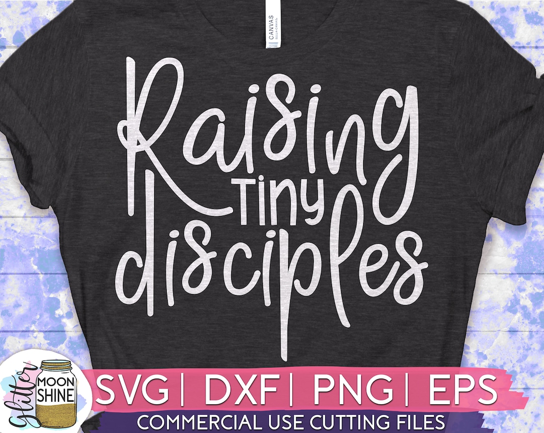 Raising Tiny Disciples Svg Eps Dxf Png Files for Cutting Machines Cameo ...