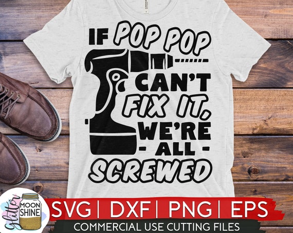 If Pop Pop Can't Fix It We're All Screwed Svg Eps Dxf - Etsy
