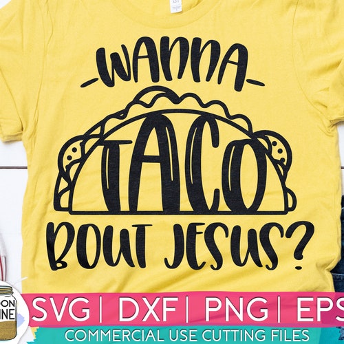 Wanna Taco Bout Jesus Svg Dxf Eps Png Files for Cutting - Etsy