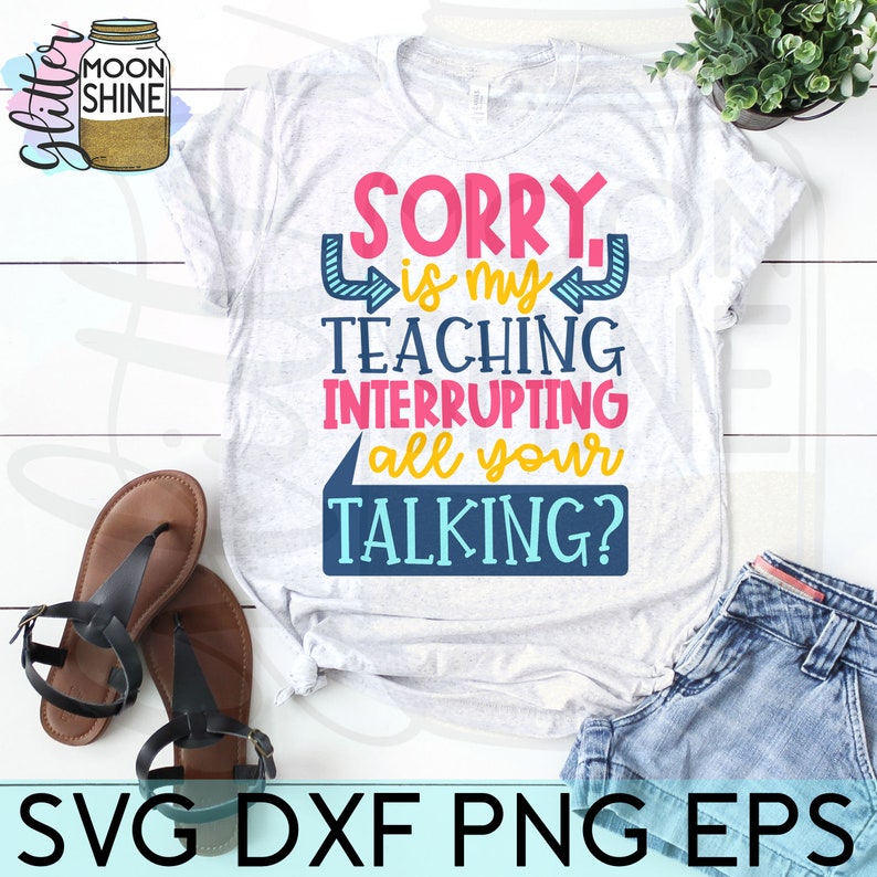 Sorry is My Teaching Interrupting Svg Eps Dxf Png Cutting - Etsy