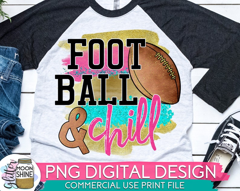 Football & Chill PNG Print File for Sublimation or Print | Etsy