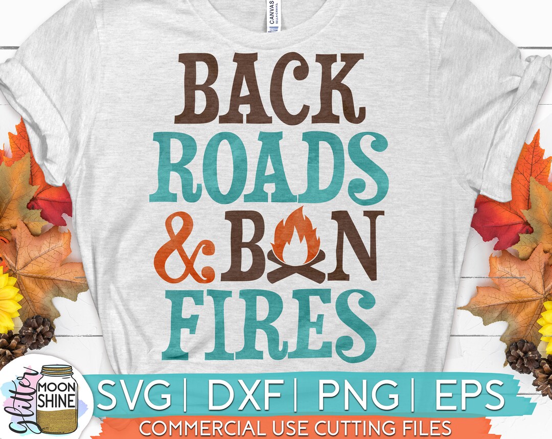 Back Roads & Bonfires Svg Dxf Eps Png Files for Cutting - Etsy