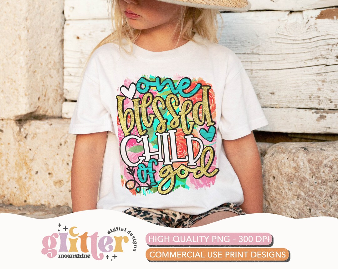 One Blessed Child of God PNG Print File for Sublimation or Print ...