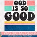 God is so Good Retro PNG Print File for Sublimation or Print, Christian ...