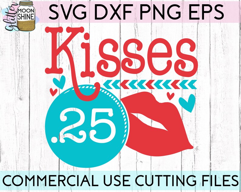 Kisses 25 Cents Svg Eps Dxf Png Files for Cutting Machines - Etsy