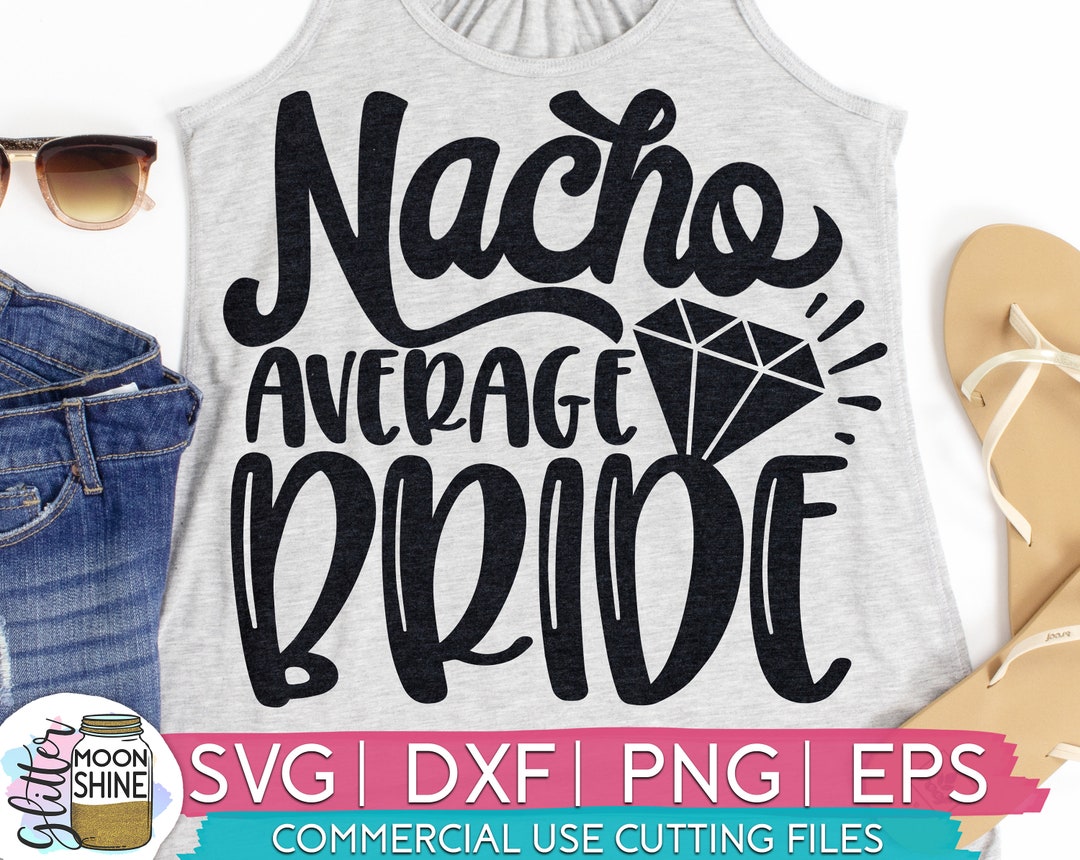 Nacho Average Bride Svg Dxf Eps Png Files for Cutting Machines Cameo ...