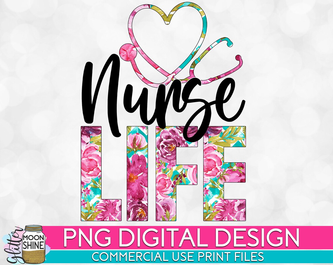 Nurse Life Floral PNG Print File for Sublimation or Print DTG - Etsy