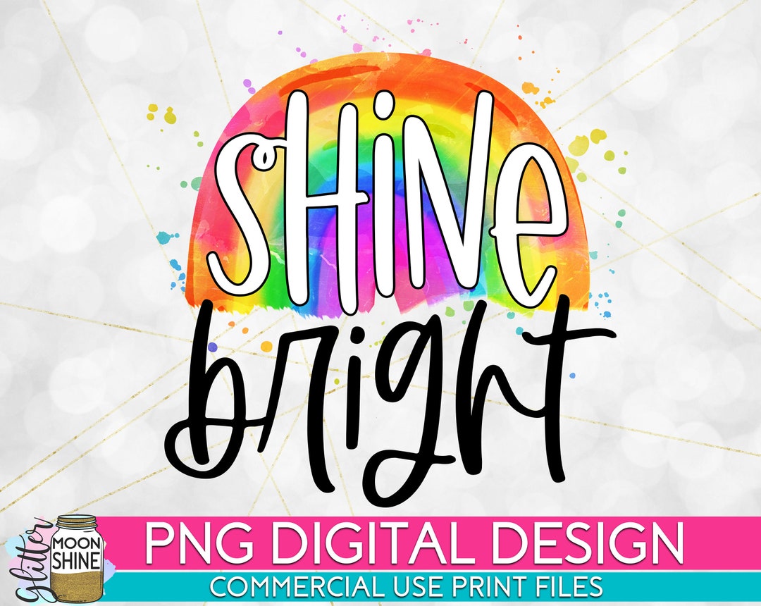 Shine Bright Rainbow PNG Print File for Sublimation or Print, Girls ...
