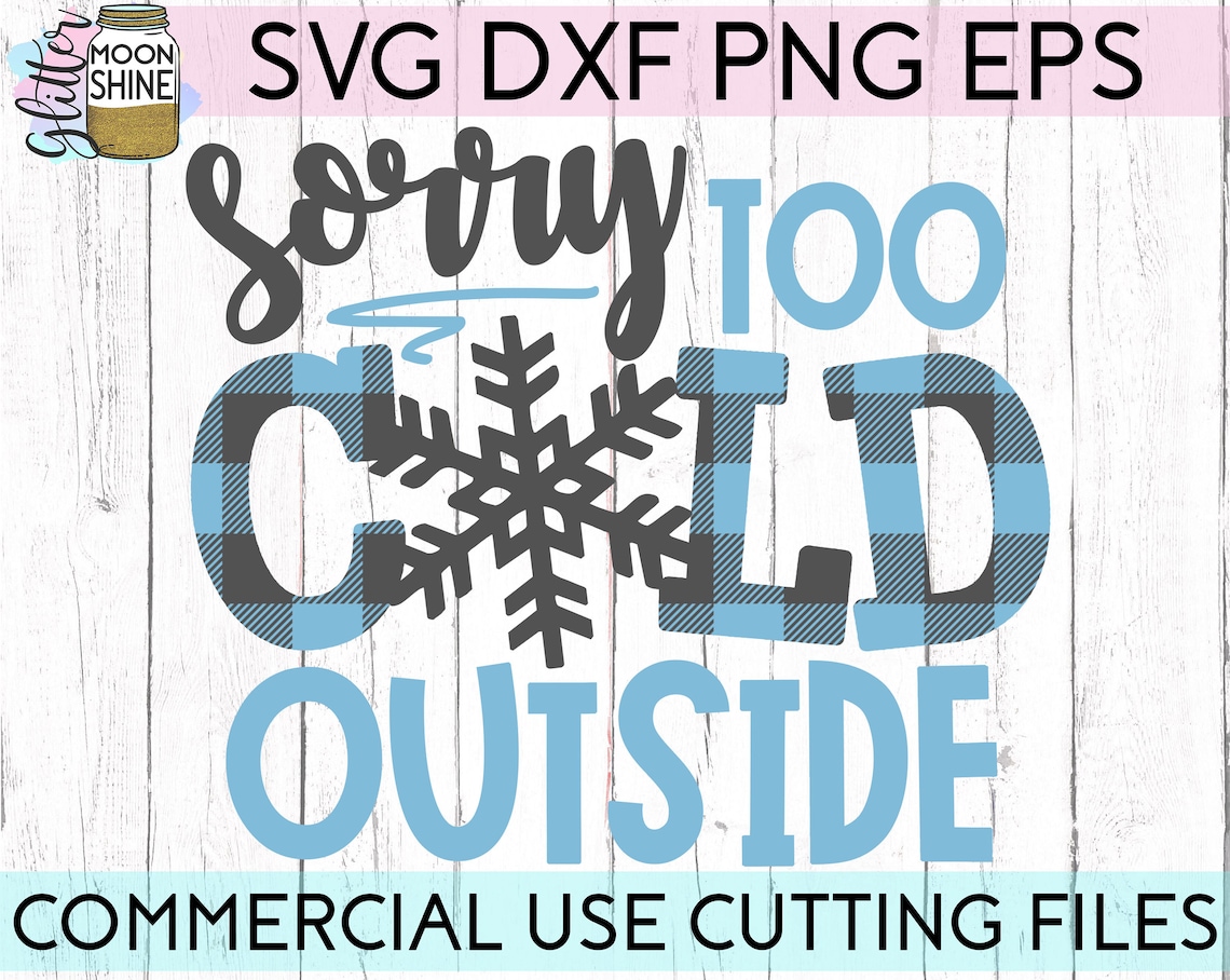 Sorry Too Cold Outside Svg Eps Png Dxf Cutting Files for - Etsy