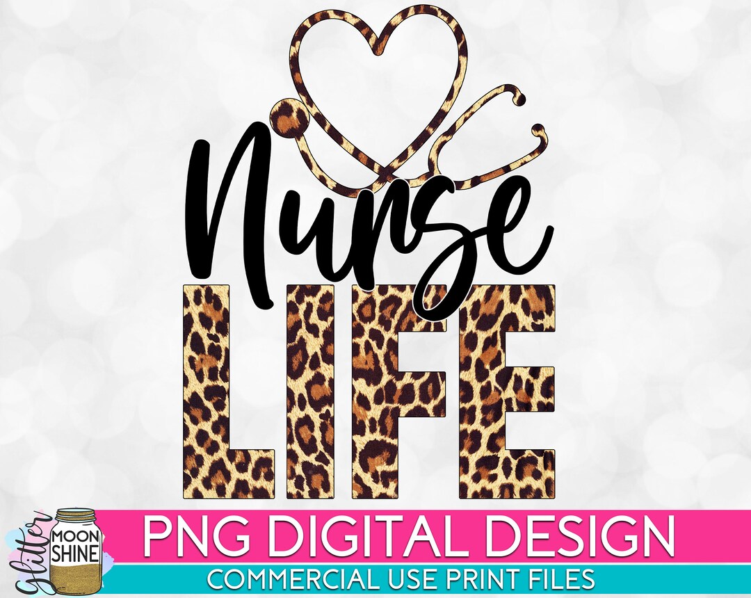 Nurse Life Leopard PNG Print File for Sublimation or Print, DTG Designs ...