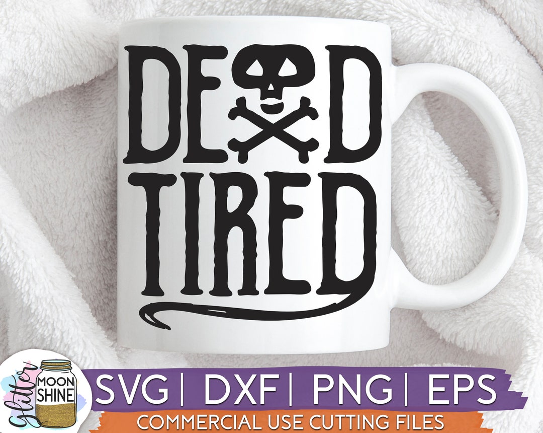 Dead Tired Svg Dxf Eps Png Files for Cutting Machines Cameo Cricut ...