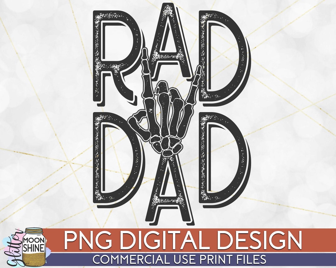 Rad Dad Skeleton Hand PNG Print File for Sublimation or Print, Father's ...