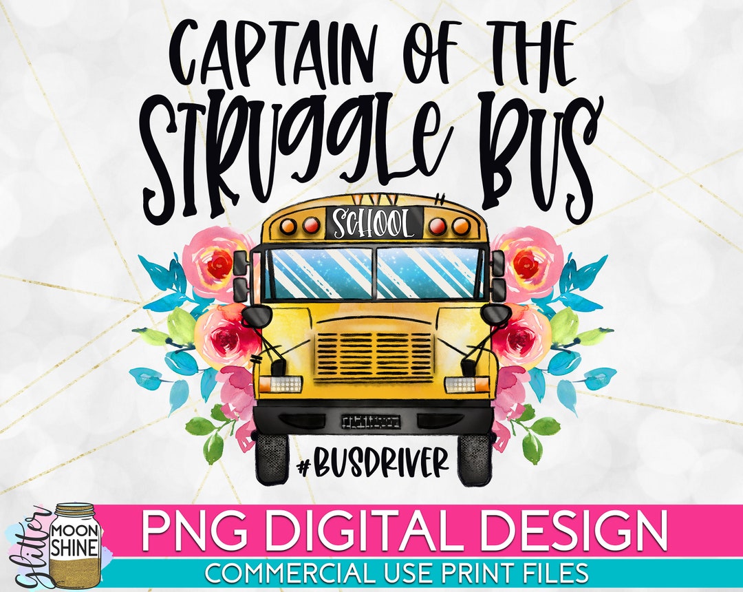 Struggle Bus School Bus Driver PNG Print File for Sublimation or Print ...