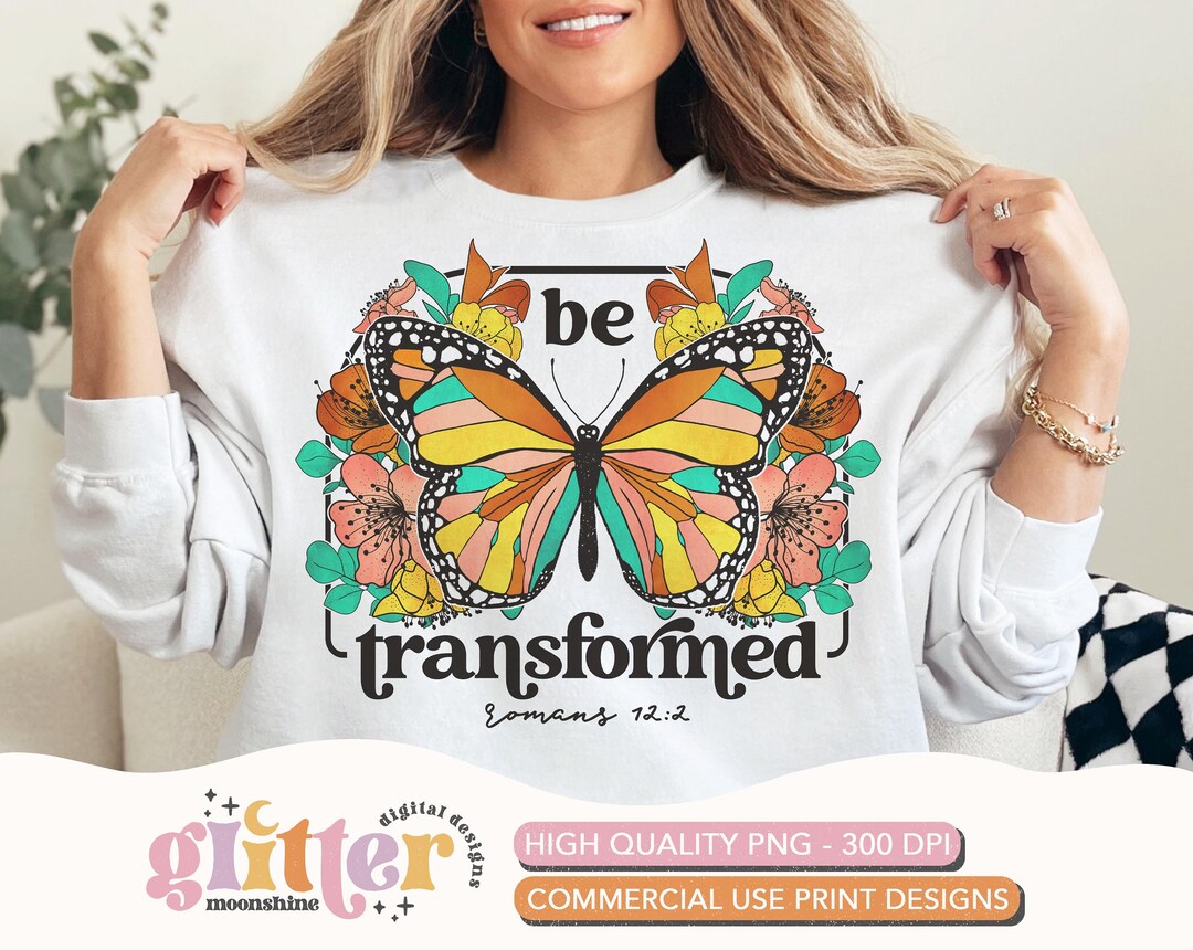 Be Transformed Butterfly PNG Print File for Sublimation or Print, DTG ...
