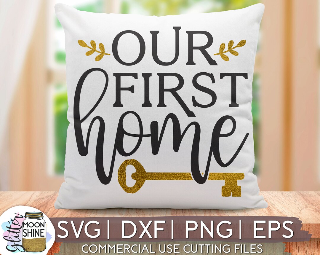 Our First Home Svg Eps Dxf Png Files for Cutting Machines Cameo Cricut ...