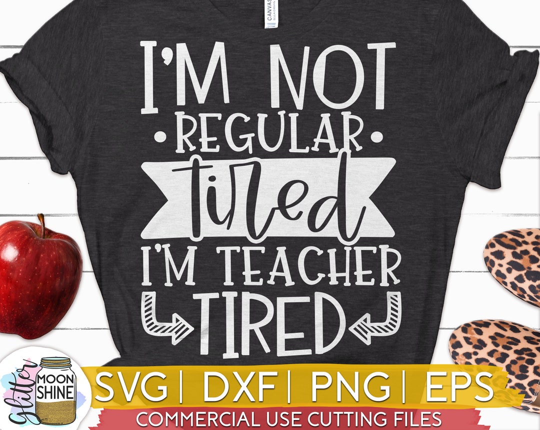 Teacher Tired Svg Eps Dxf Png Cutting Files for Silhouette Cameo Cricut ...