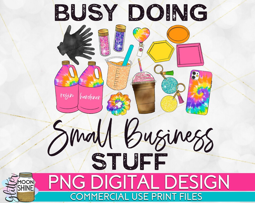 Busy Doing Small Business Stuff Tie Dye Resin PNG Print File for ...