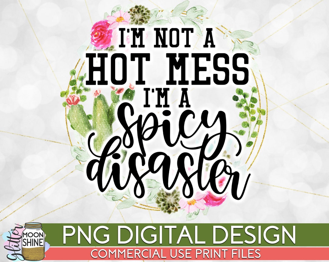 Hot Mess Spicy Disaster Cactus Frame PNG Print File for Sublimation or ...