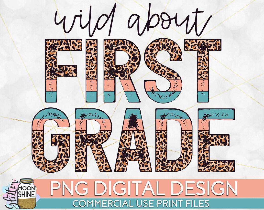 Wild About 1st Grade Leopard PNG Print File for Sublimation or Print ...