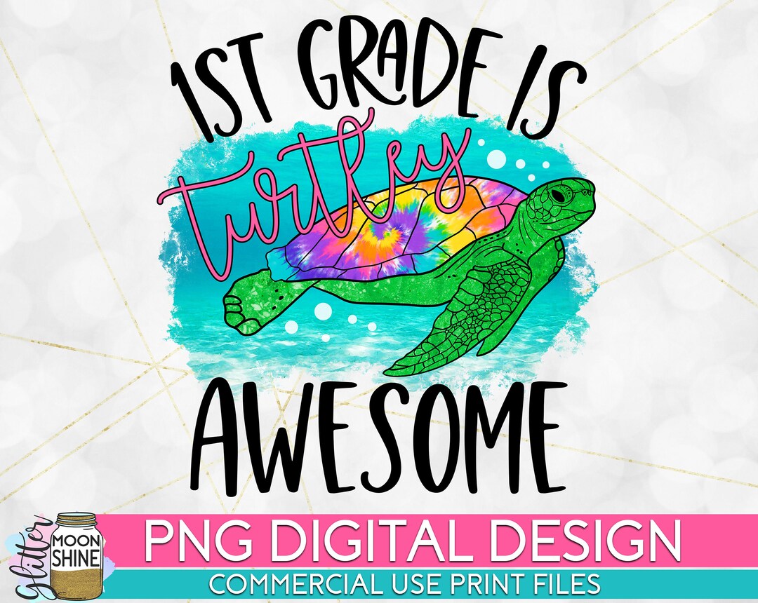 1st Grade is Turtley Awesome Tie Dye PNG Print File for Sublimation or ...