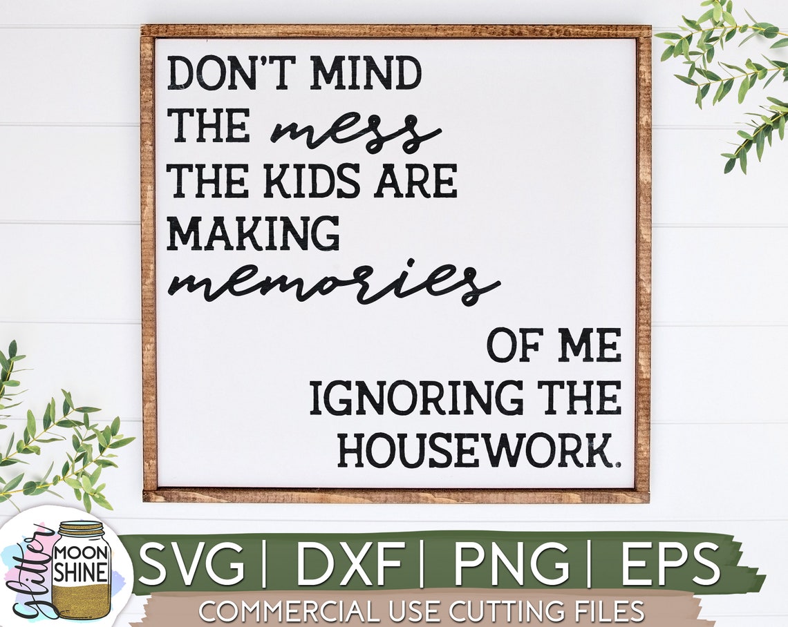 Don't Mind the Mess Ignoring Housework Svg Eps Dxf Png - Etsy