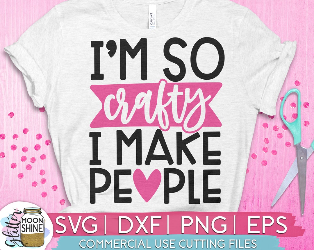 I'm so Crafty I Make People Svg Eps Dxf Png Files for Cutting Machines ...