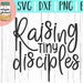 Raising Tiny Disciples Svg Eps Dxf Png Files for Cutting Machines Cameo ...