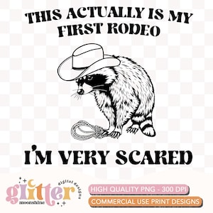 This Actually is My First Rodeo Raccoon PNG Print File for Sublimation ...