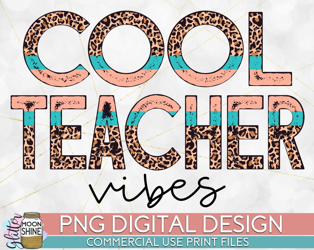 Cool Teacher Vibes Leopard PNG Print File for Sublimation or Print ...