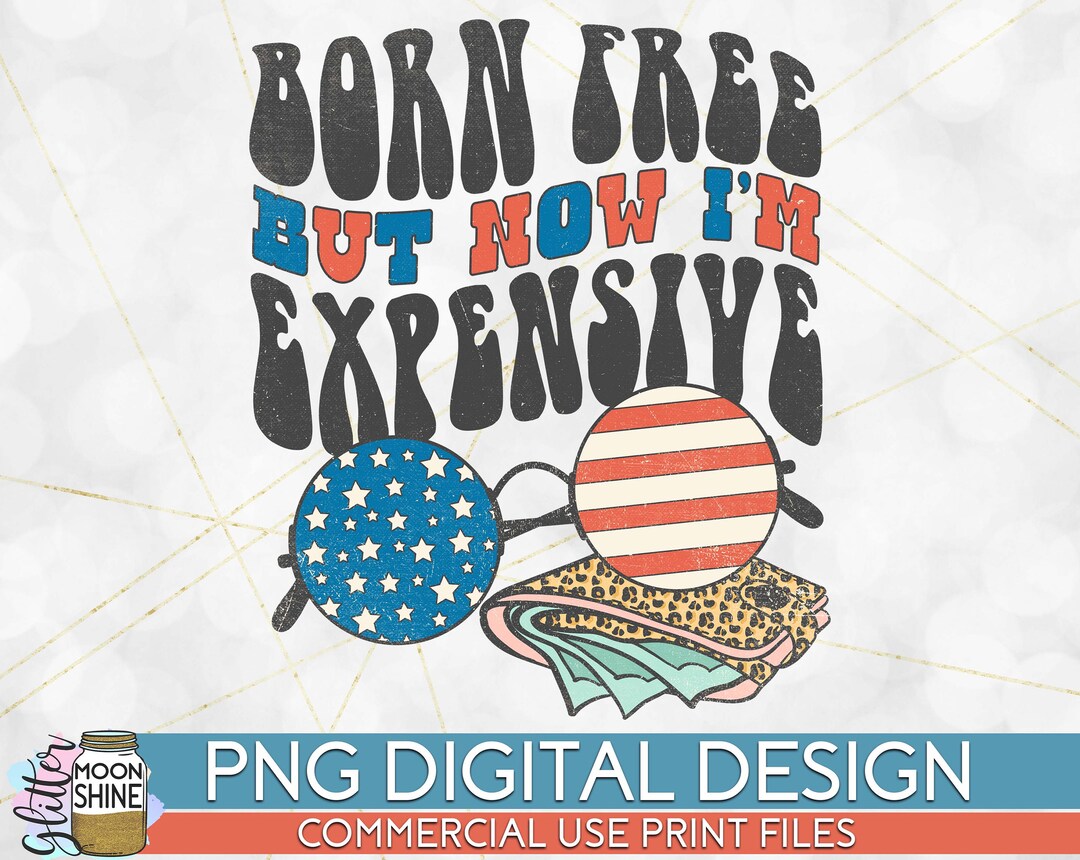 Born Free Now but I'm Expensive Retro PNG Print File for - Etsy