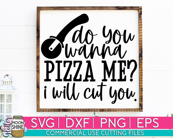 Do You Wanna Pizza Me Svg Eps Dxf Png Files for Cutting | Etsy