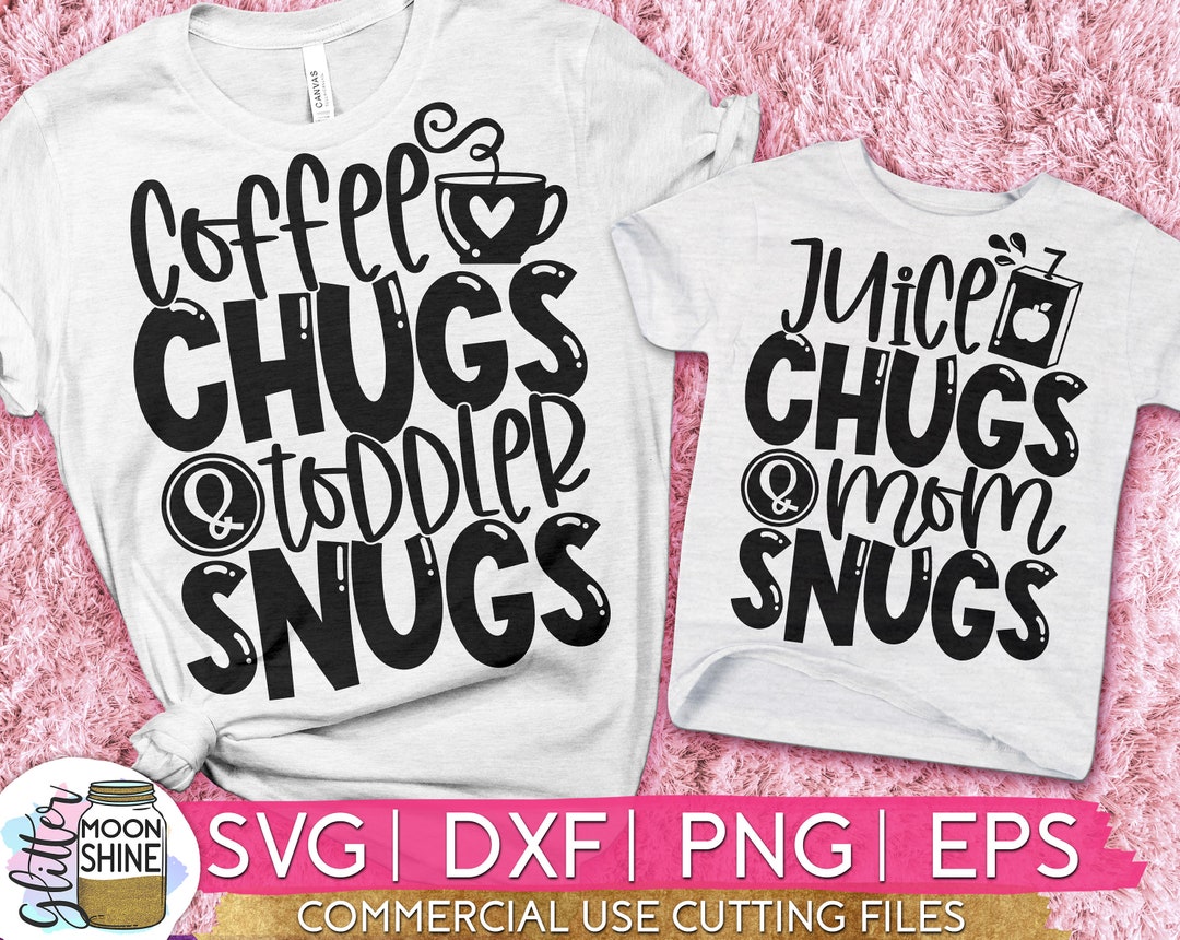 Coffee Chugs Toddler Snugs Set of 2 Svg Eps Dxf Png Files for Cutting ...