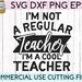I'm Not A Regular Teacher I'm A Cool Teacher Svg Eps - Etsy