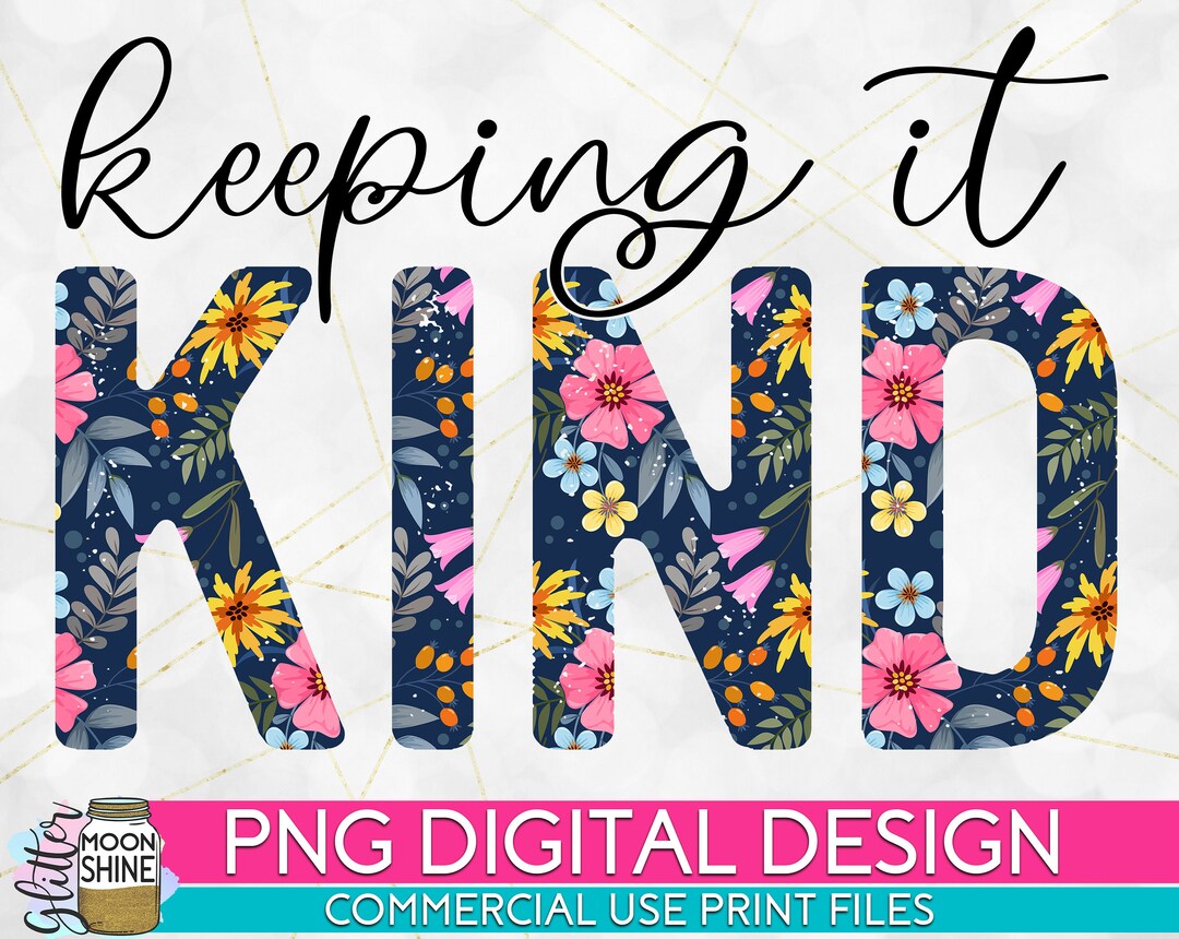 Keeping It Kind Blue Floral PNG Print File for Sublimation or Print ...