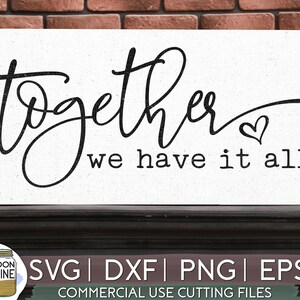 Together We Have It All Svg Eps Dxf Png Files for Cutting Machines ...