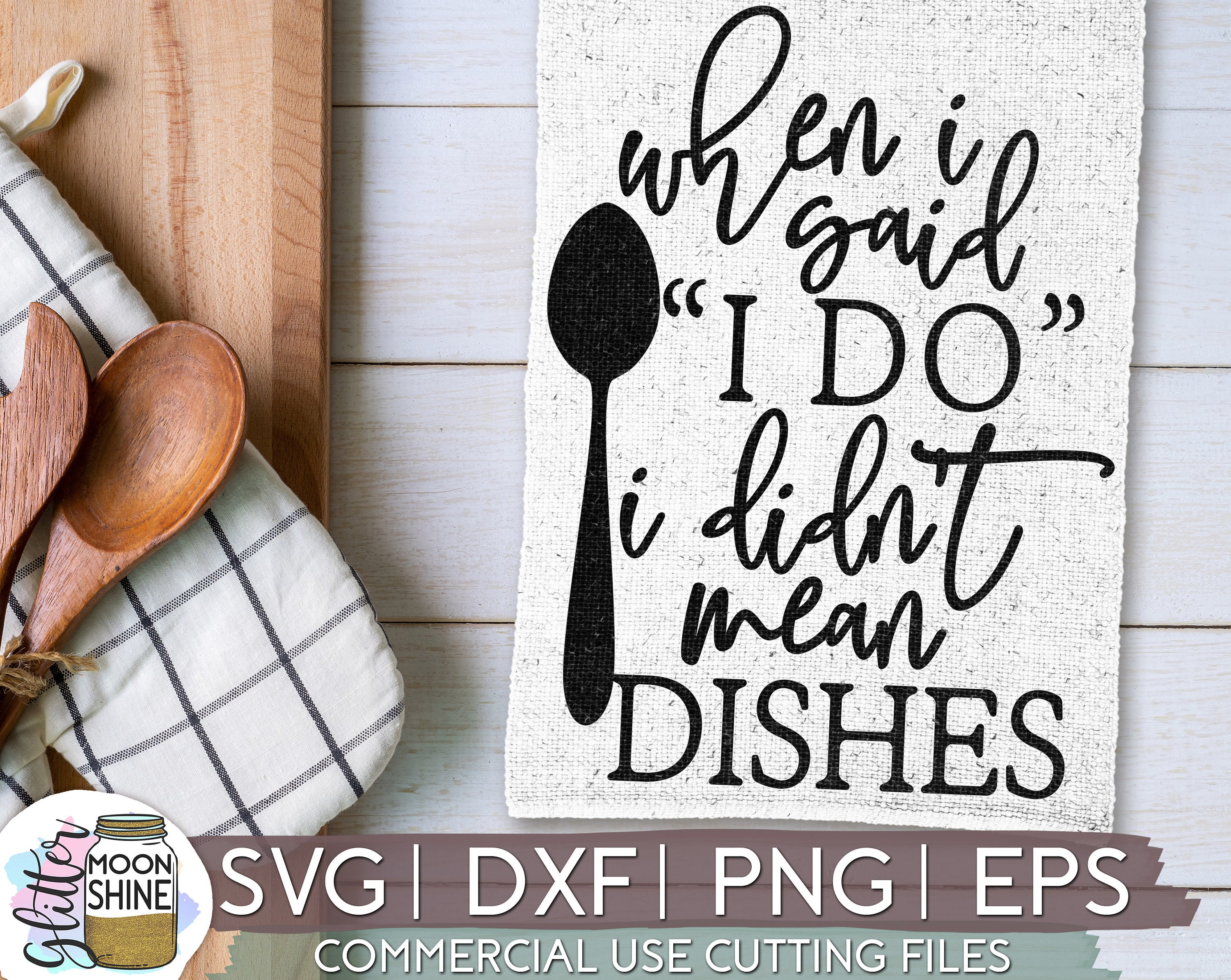 When I Said I Do I Didn't Mean Dishes Svg Eps Dxf Png | Etsy